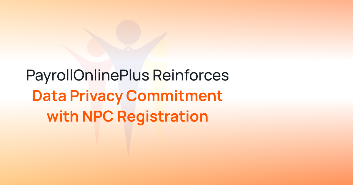 PayrollOnlinePlus Reinforces Data Privacy Commitment with NPC Registration