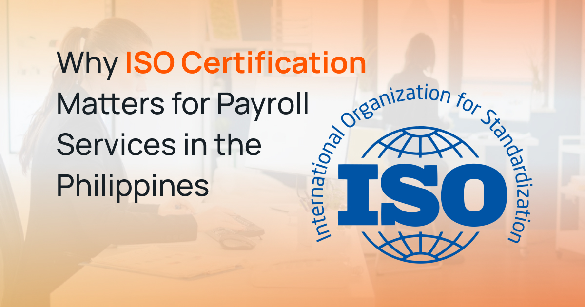 Why ISO Certification Matters for Payroll Services in the Philippines
