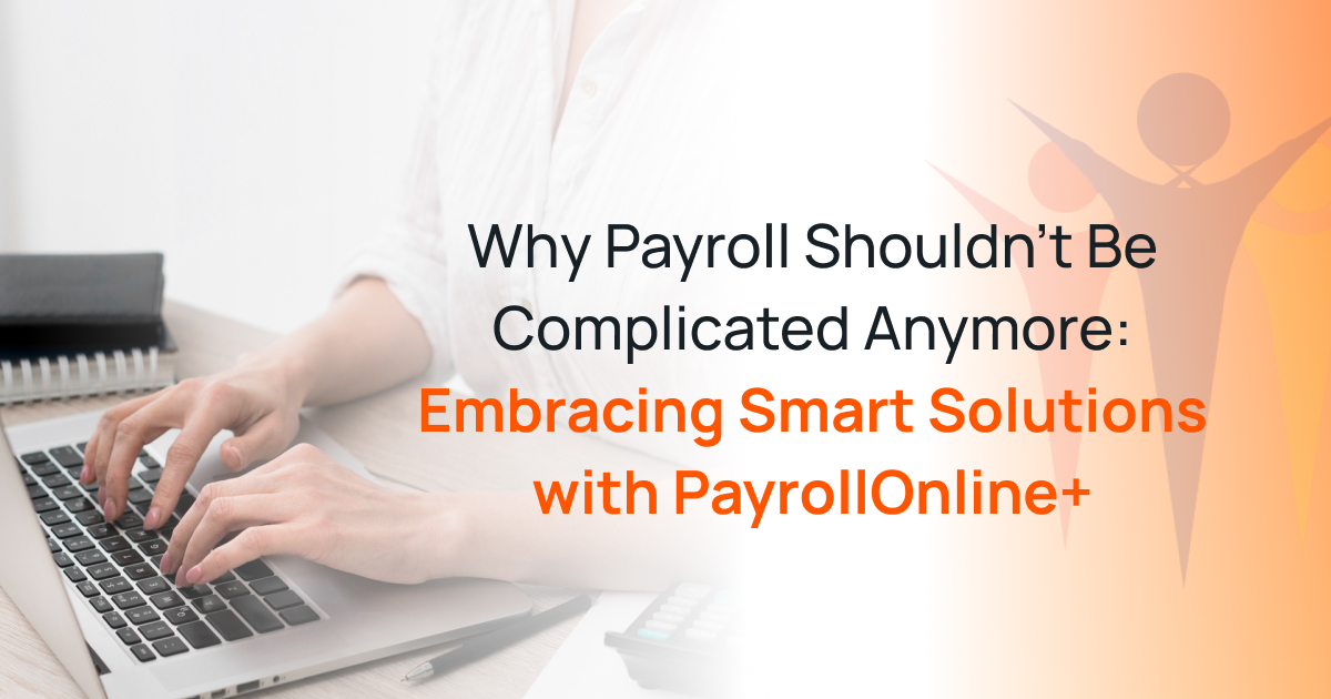 Why Payroll Shouldn’t Be Complicated Anymore: Embracing Smart Solutions ...